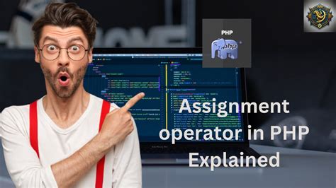 Assignment Operator In Php Explained Lecture 22 The Complete Php Course For Beginners 2023