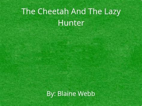 The Cheetah And The Lazy Hunter Free Stories Online Create Books