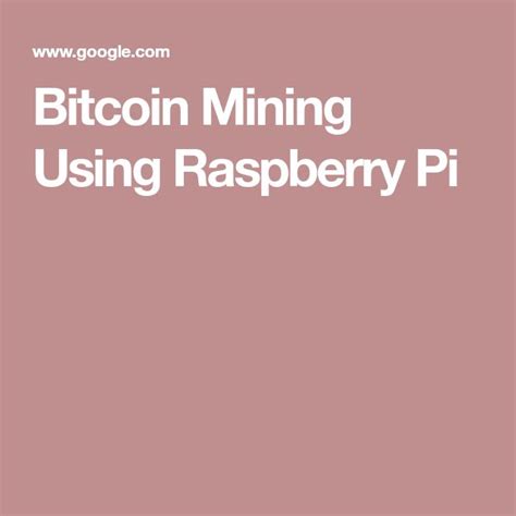 Bitcoin Mining Using Raspberry Pi