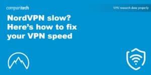 NordVPN Slow Heres How To Fix Your VPN Speed Comparitech