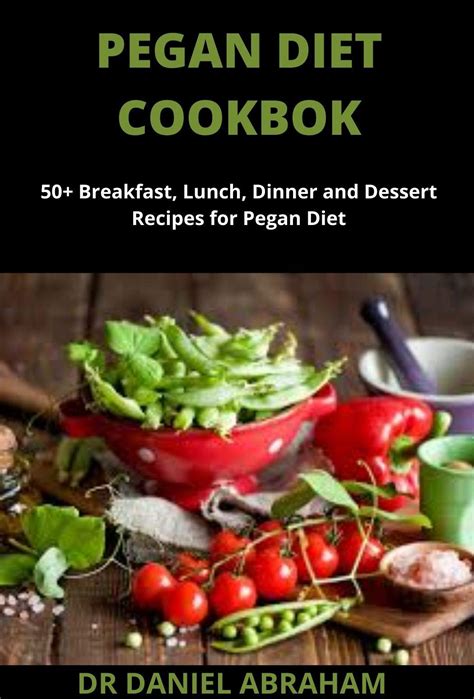 Pegan Diet Cookbook 50 Breakfast Lunch Dinner And Dessert Recipes