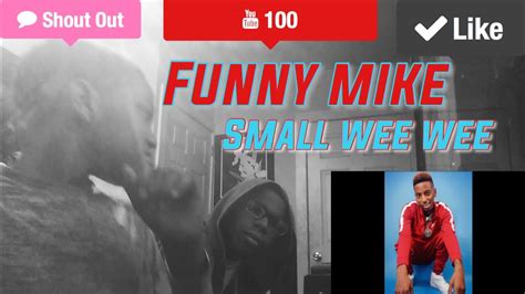 Reaction Funny Mike Small Wee Wee Youtube
