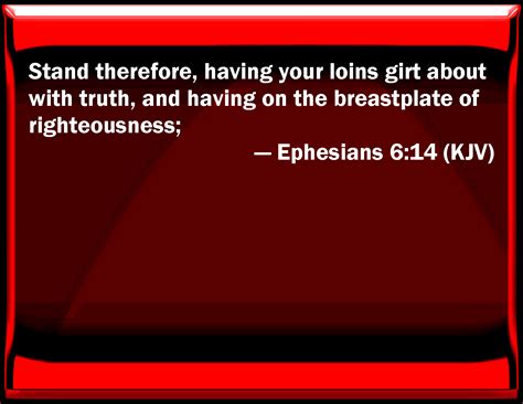 Ephesians 6 14 Stand Therefore Having Your Loins Girt About With Truth