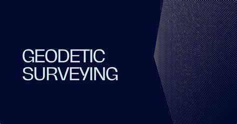 Geodetic Surveying What Is It Its Types Examples And Features