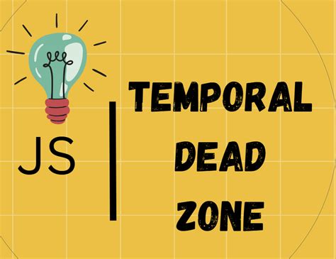 understanding the temporal dead zone tdz in javascript by