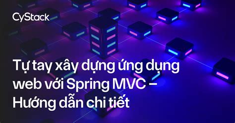 Tự Tay Xây Dựng Ứng Dụng Web Với Spring Mvc