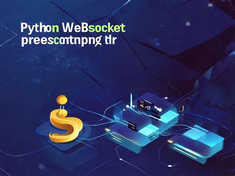 Python Websocket编程:websockets库实战指南 达沃热点 Python Websocket编程:websockets库实战指南 达沃热点