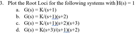 Solved Plot The Root Loci For The Following Systems With