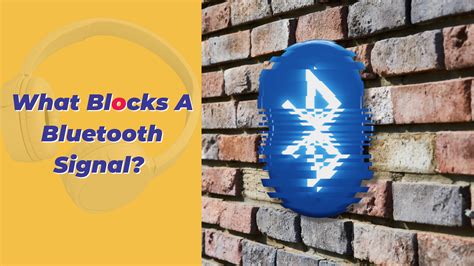 What Blocks A Bluetooth Signal Global Teck