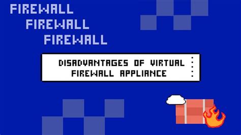 Disadvantages Of Virtual Firewall Appliance What You Should Know Web Application Firewalls