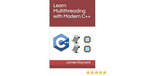Learn Multithreading With Modern C Is Now Available In Paperback And James Raynard