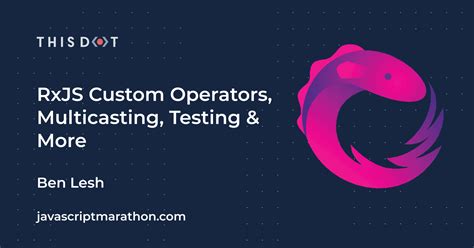 Resource Rxjs Custom Operators Multicasting Testing And More This