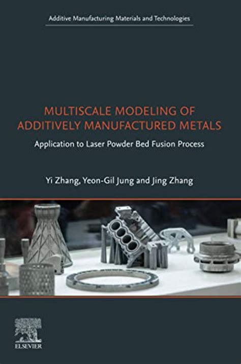 Multiscale Modeling Of Additively Manufactured Metals Application To