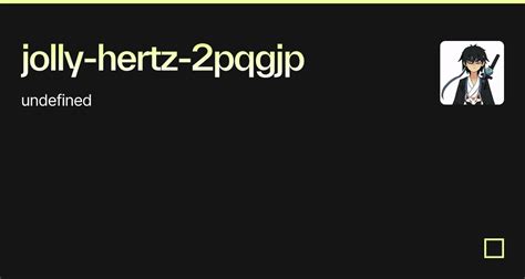 Jolly Hertz Pqgjp Codesandbox Jolly Hertz Pqgjp Codesandbox