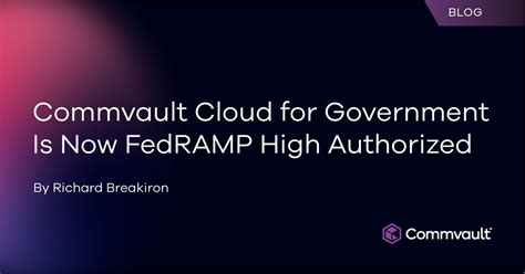 Lisa Bhattacharya On Linkedin Commvault Cloud For Government Is Now Fedramp High Authorized