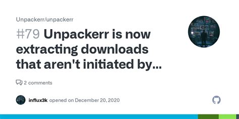 Unpackerr Is Now Extracting Downloads That Aren T Initiated By Radarr Or Sonarr Issue