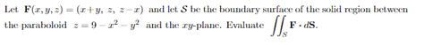 Solved Let F X Y Z X Y Z Zx And Let S Be The Boundary Chegg Com