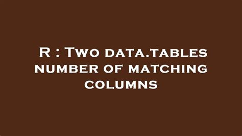 R Two Datatables Number Of Matching Columns Youtube