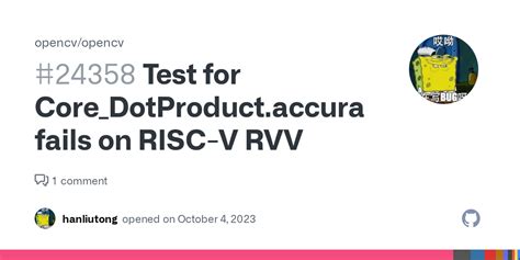 Test For Core Dotproduct Accuracy Fails On Risc V Rvv Issue Opencv Opencv Github