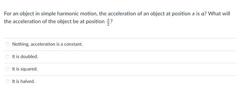 Solved For An Object In Simple Harmonic Motion The Chegg