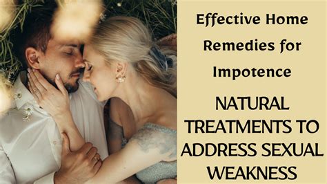 Effective Home Remedies For Impotence Natural Treatments To Address