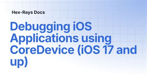 Debugging Ios Applications Using Coredevice Ios 17 And Up Hex Rays Docs