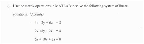 Solved Use The Matrix Operations In MATLAB To Solve The Chegg Com Solved Use The Matrix Operations In MATLAB To Solve The Chegg Com
