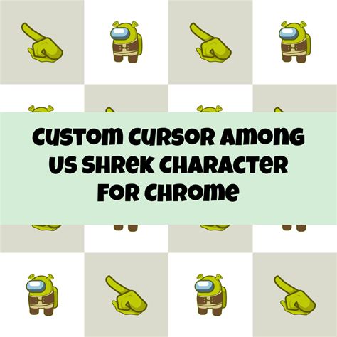 Cute Cursor Custom Cursor Among Us Shrek Character For Chrome Cursor Space
