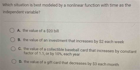 Solved Which Situation Is Best Modeled By A Nonlinear Function With
