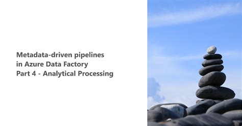 Metadata Driven Pipelines In Azure Data Factory Part 4 Analytical Processing
