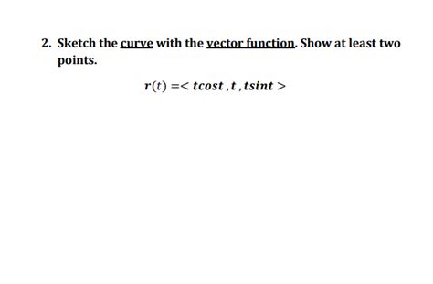 solved 2 sketch the curve with the vector function show at