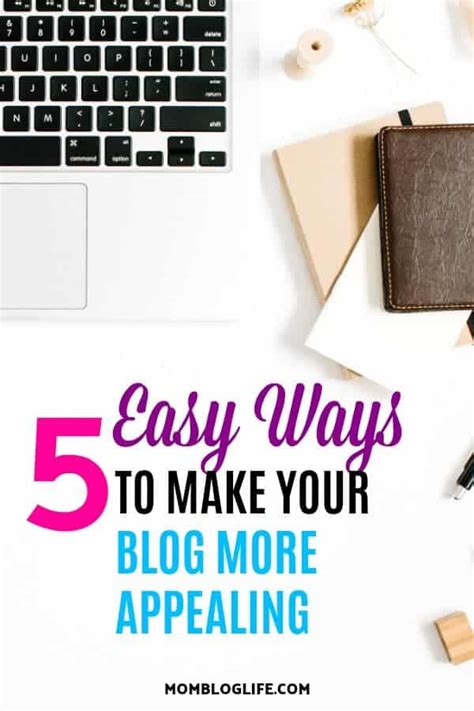 5 Ways To Make Your Blog More Appealing Mom Blog Life