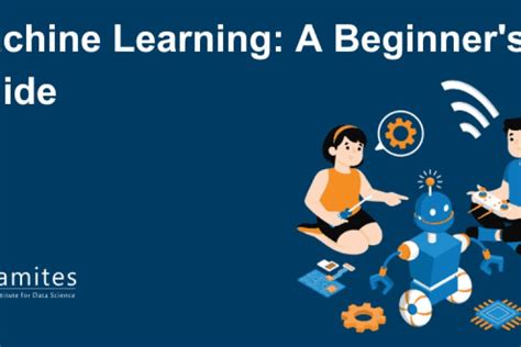 getting started with machine learning a beginner s guide datamites