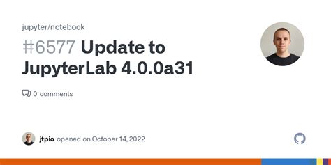 update to jupyterlab 4 0 0a31 · issue 6577 · jupyter notebook · github