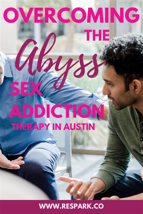 Overcoming The Abyss Sex Addiction Therapy In Austin ReSpark Group