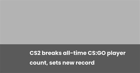 Cs2 Breaks All Time Cs Go Player Count Sets New Record Esports Gg