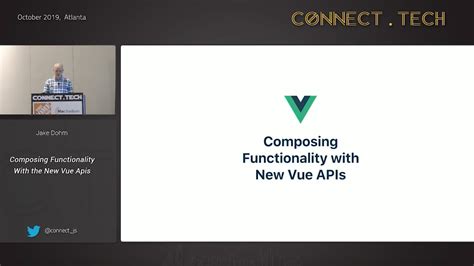 Composing Functionality With The New Vue Apis Connecttech 2019 Vue Mastery