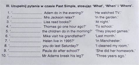 Uzupełnij Pytania W Czasie Past Simple Stosując What When I