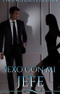 Sexo Con Mi Jefe Importante Wattpad