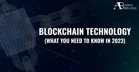 Blockchain Technology What You Need To Know In 2023