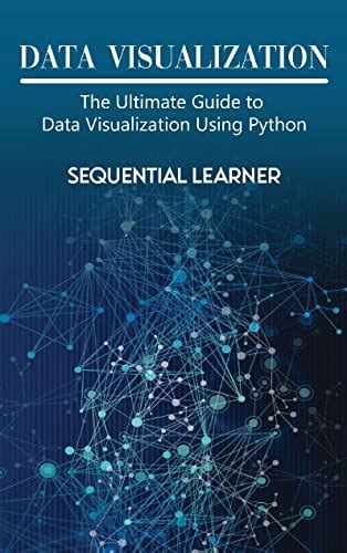 Data Visualization The Ultimate Guide To Data Visualization Using