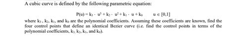 Solved A Cubic Curve Is Defined By The Following Parametric Solved A Cubic Curve Is Defined By The Following Parametric