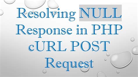 Resolving Null Response In Php Curl Post Request Youtube