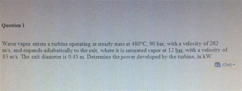 Solved Water Vapor Enters A Turbine Operating At Steady Chegg