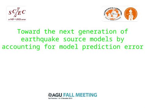 Ppt Toward The Next Generation Of Earthquake Source Models By Accounting For Model Prediction