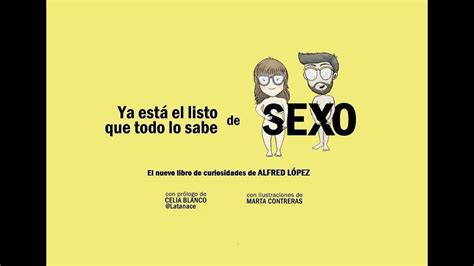 Libros Que Nos Inspiran Ya Est El Listo Que Todo Lo Sabe De Sexo De Alfred L Pez