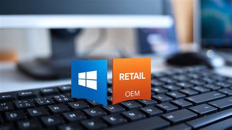 Oem Vs Retail Windows Keys What You Need To Know