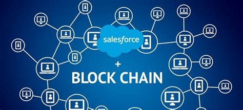 Salesforce Presenta La Primera Plataforma Blockchain De Código Abierto Para Crm Que No Requiere