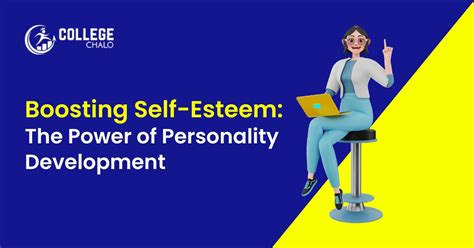 Boosting Self Esteem The Power Of Personality Development College Chalo