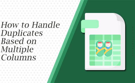 How To Handle Duplicates Based On Multiple Columns In Excel Step By